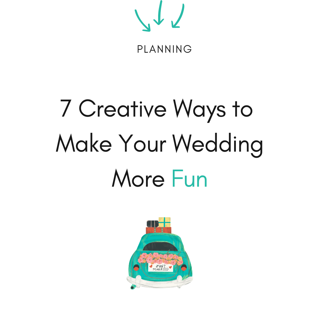 7 Creative Ways to Make Your Wedding Instantly More Fun