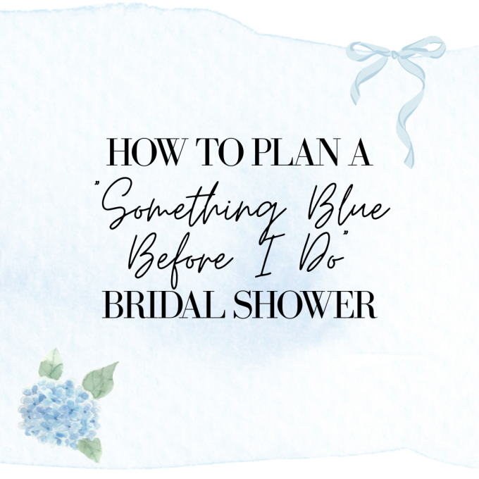 How to Plan a "Something Blue Before I Do" Bridal Shower