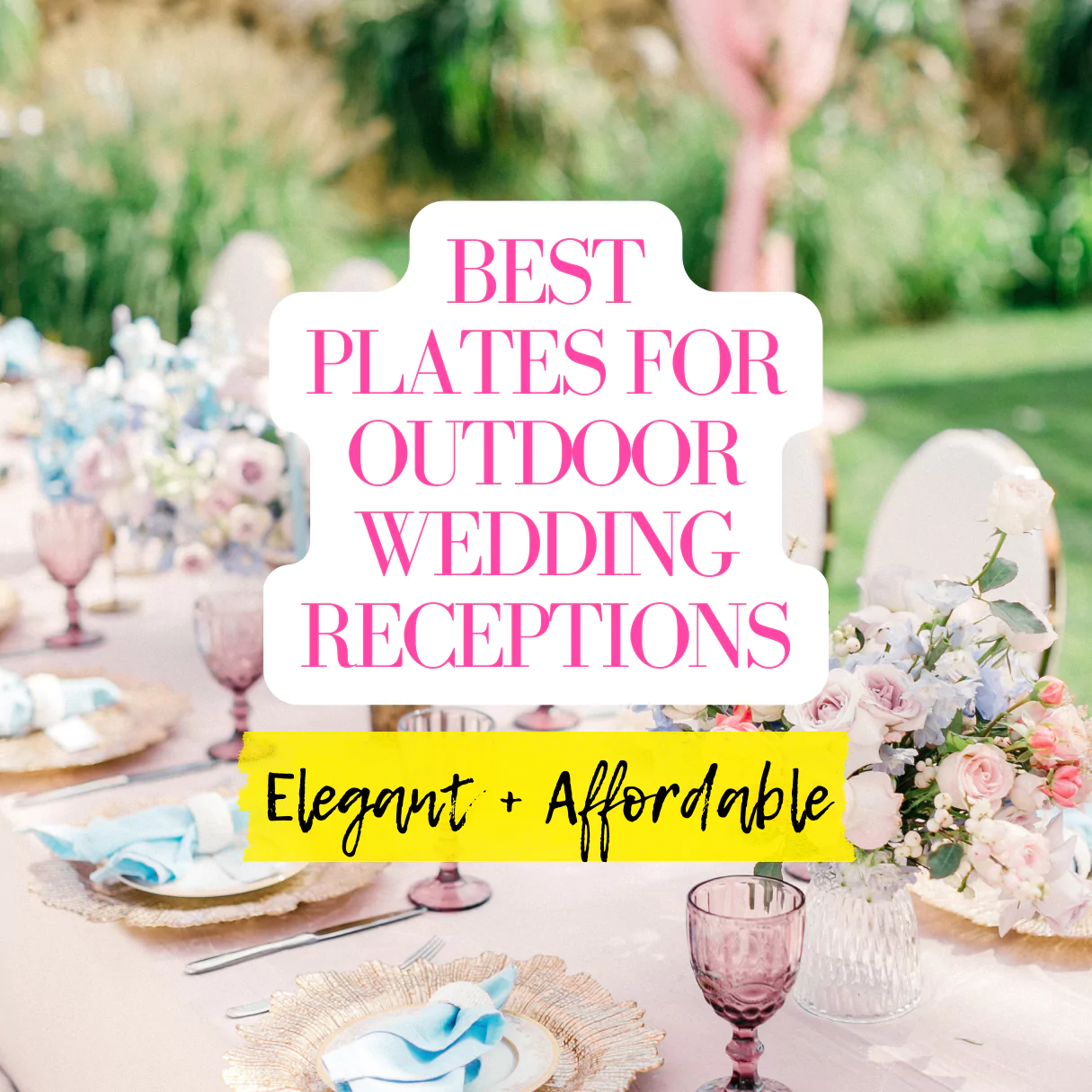 Best Plates for an Outdoor Wedding Reception That Don't Look Like a Picnic