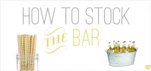 How to Stock the Bar at a Wedding | Emmaline Bride Wedding Blog